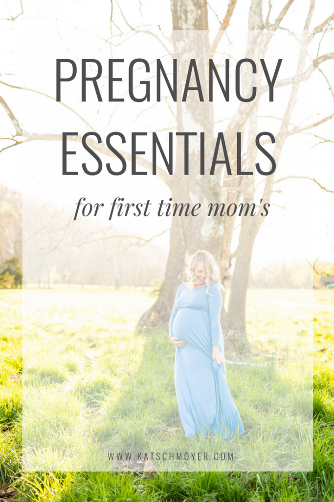 Pregnancy Essentials For First Time Moms Kat Schmoyer