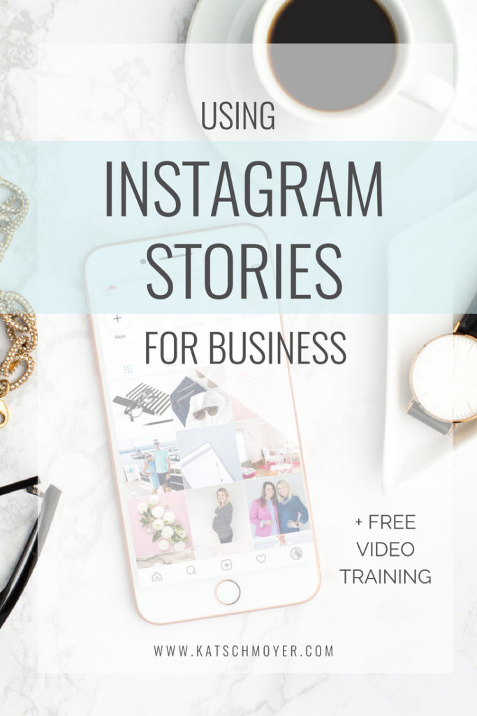 How to Use Instagram Stories for Business - Kat Schmoyer